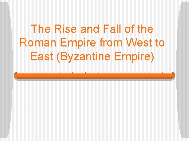 The Rise and Fall of the Roman Empire