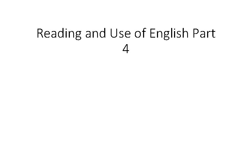 Reading and Use of English Part 4 In