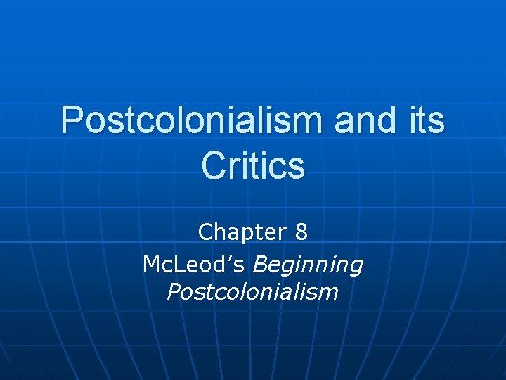 Postcolonialism and its Critics Chapter 8 Mc Leods