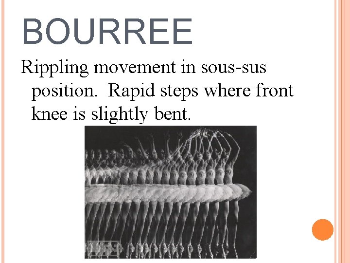 BALLET VOCABULA RY DEVANT To the Front DERRIERE