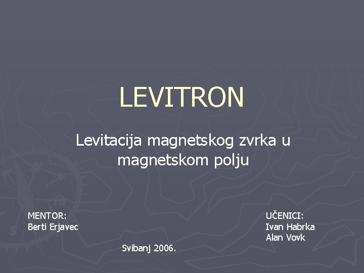 LEVITRON Levitacija magnetskog zvrka u magnetskom polju MENTOR