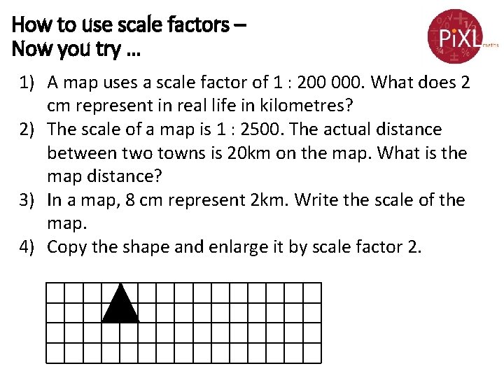 Grade FG Use scale factors diagrams and maps