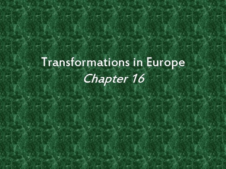 Transformations in Europe Chapter 16 Culture and Ideas