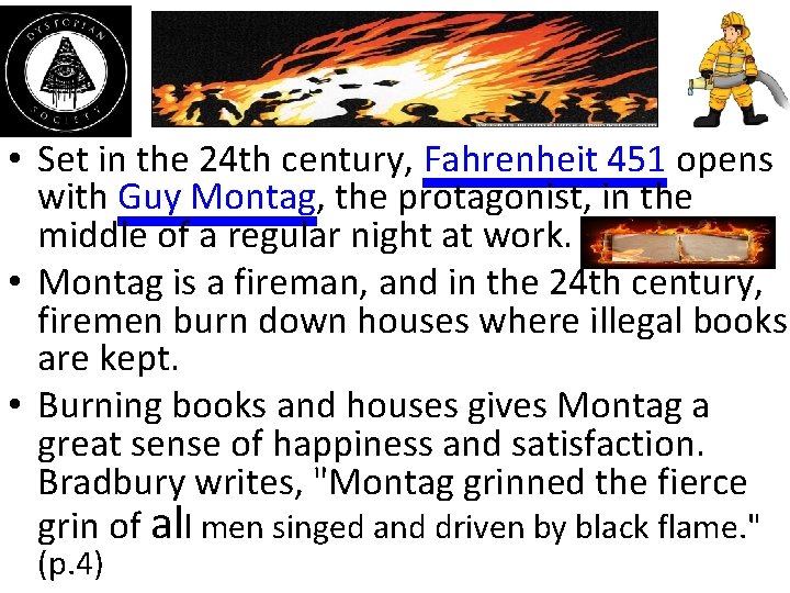 Set in the 24 th century Fahrenheit 451