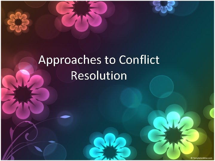 Theory of Situational and Approaches to Conflict Resolution