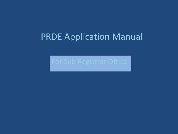 PRDE Application Manual For Sub Registrar Office Workflow