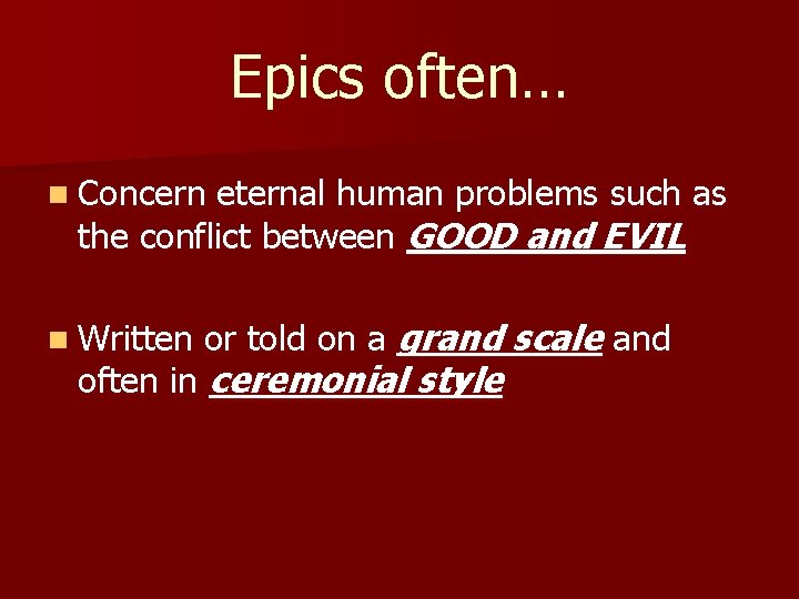 CHARACTERISTICS OF AN EPIC Heavily borrowed from Mr