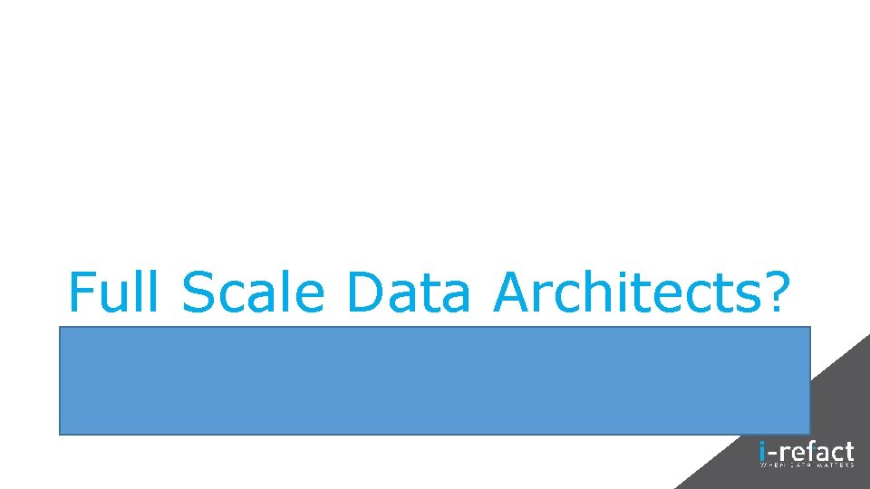 Full Scale Data Architecture Exploring data architecture from