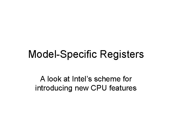 ModelSpecific Registers A look at Intels scheme for