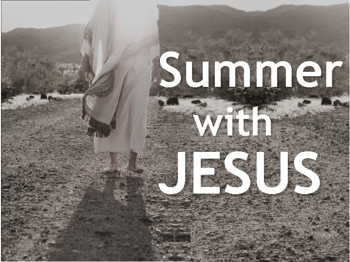 Summer with JESUS WHAT ARE YOU AFRAID OF