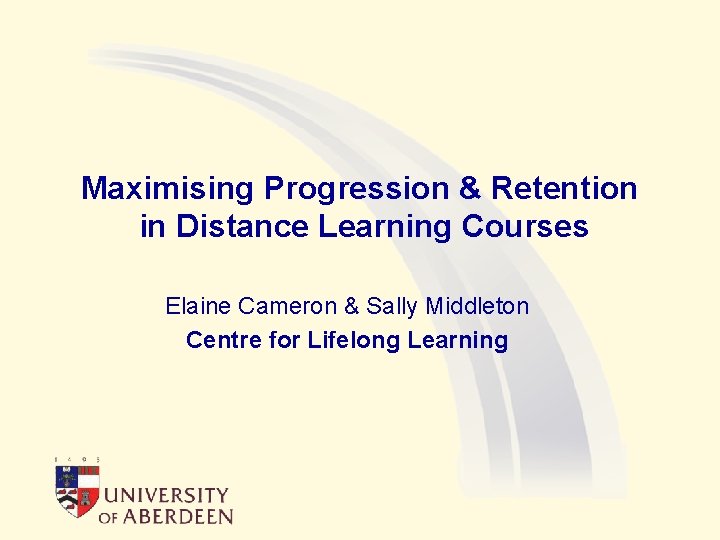 Maximising Progression Retention in Distance Learning Courses Elaine