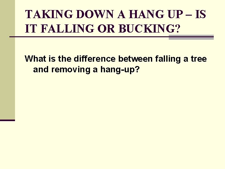 HUNG UP TREE AWARENESS CHAINSAW FELLING FATAL ACCIDENT