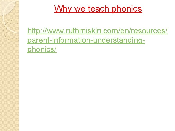 Phonics The importance of phonics Pronunciation of sounds