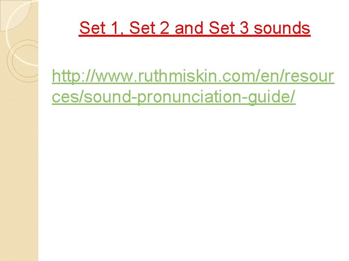 Phonics The importance of phonics Pronunciation of sounds