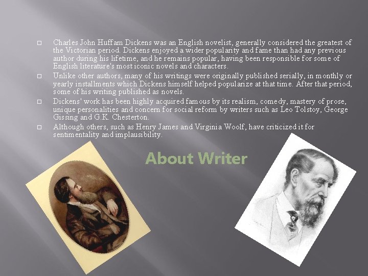 Charles John Huffam Dickens was an English novelist