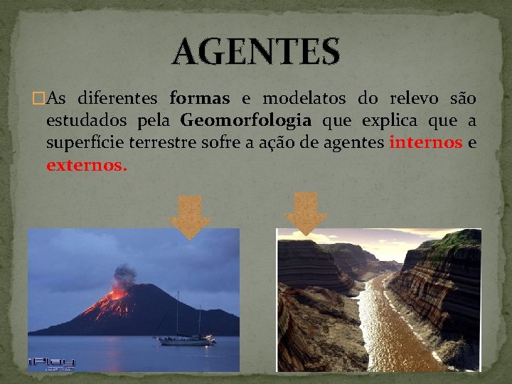 Agentes Modeladores do Relevo EROSO DO RELEVO A