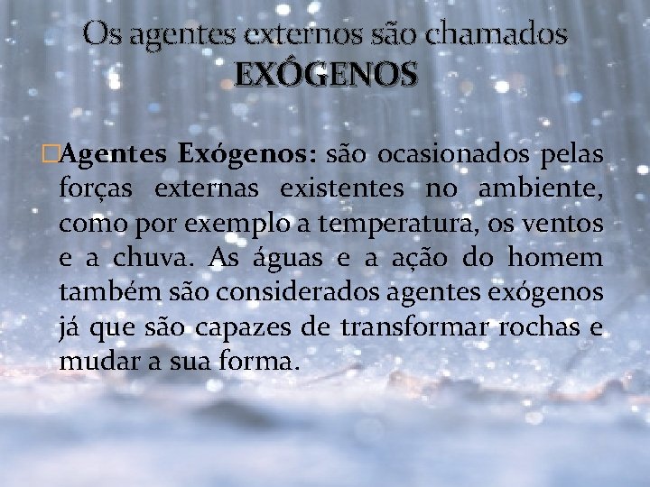 Agentes Modeladores do Relevo EROSO DO RELEVO A