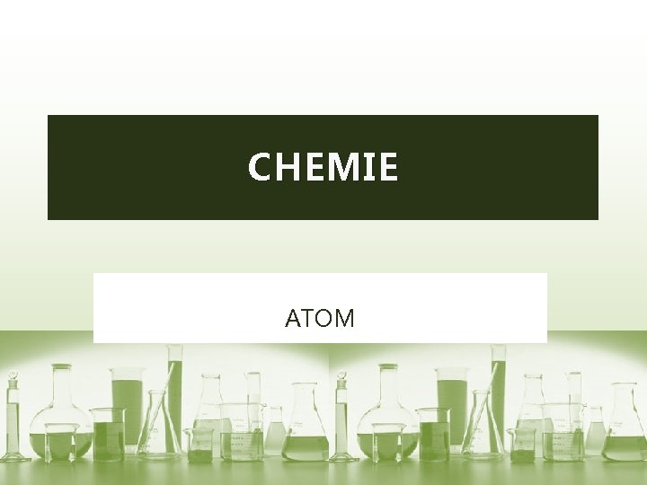 CHEMIE ATOM STAVBA ATOMU Atom je zkladn stavebn