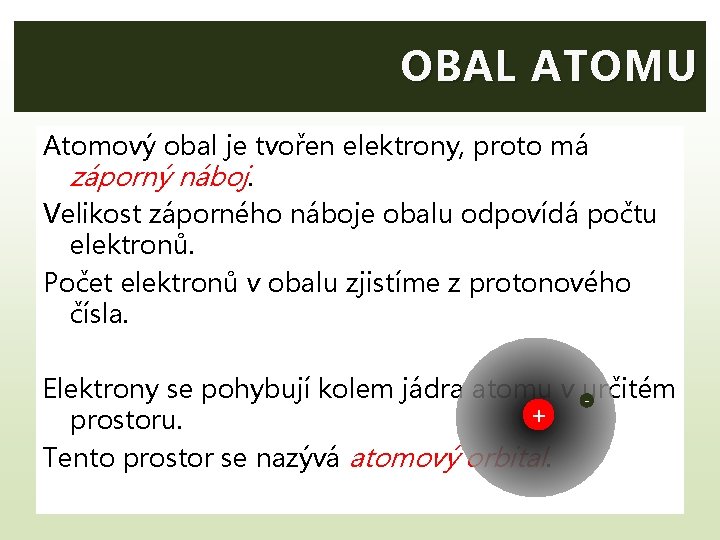 CHEMIE ATOM STAVBA ATOMU Atom je zkladn stavebn
