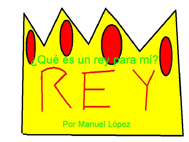 Qu es un rey para m Por Manuel