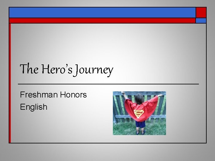 The Heros Journey Freshman Honors English Stages of