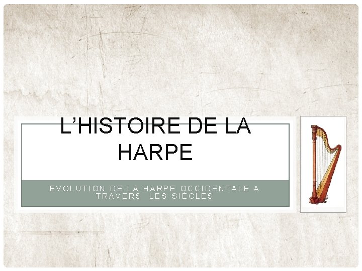 LHISTOIRE DE LA HARPE EVOLUTION DE LA HARPE