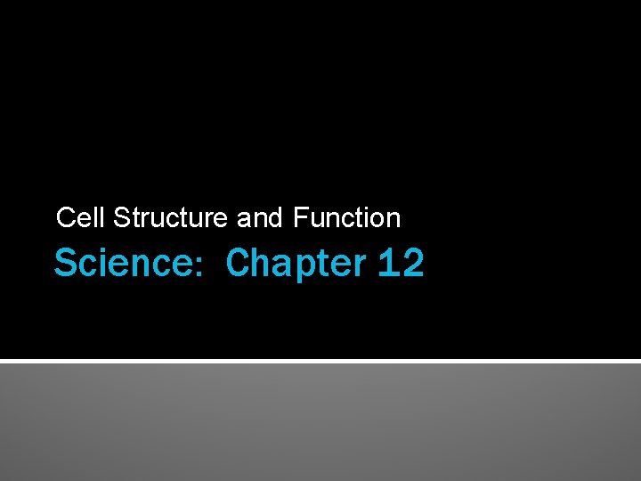 Cell Structure and Function Science Chapter 12 Science