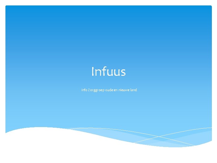 Infuus info Zorggroep oude en nieuwe land Infusie