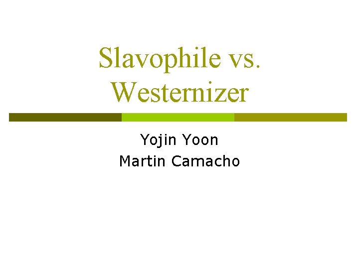 Slavophile vs Westernizer Yojin Yoon Martin Camacho Definition
