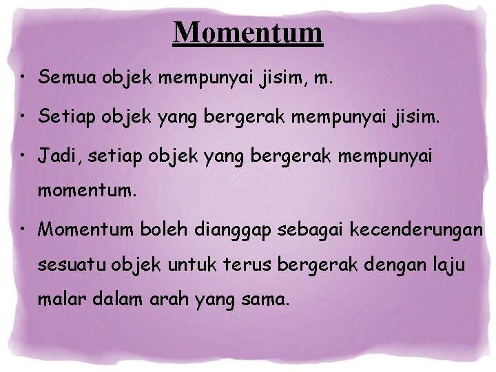 2 4 MOMENTUM Disediakan Oleh Siti Rohayu Che