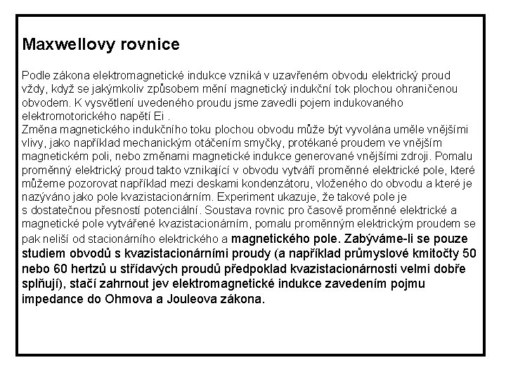 Maxwellovy rovnice Podle zkona elektromagnetick indukce vznik v