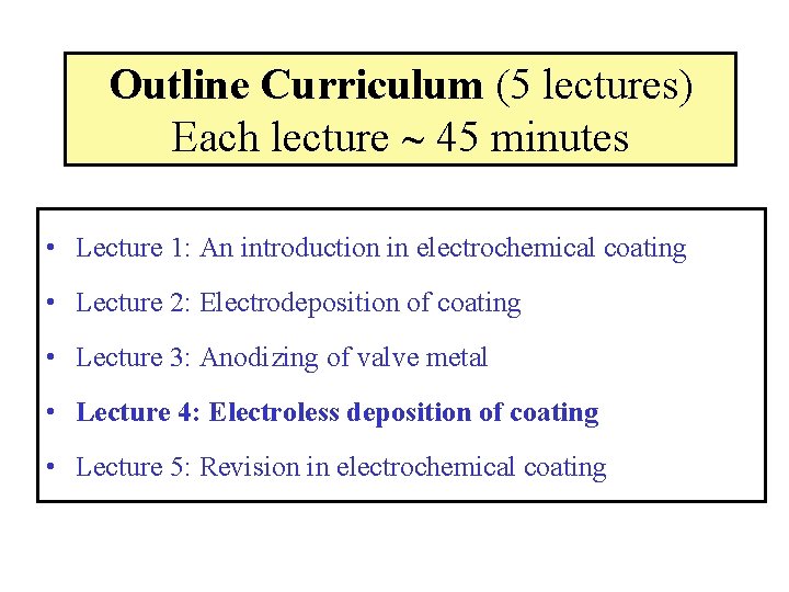 Outline Curriculum 5 lectures Each lecture 45 minutes