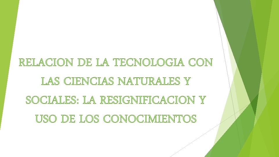 RELACION DE LA TECNOLOGIA CON LAS CIENCIAS NATURALES