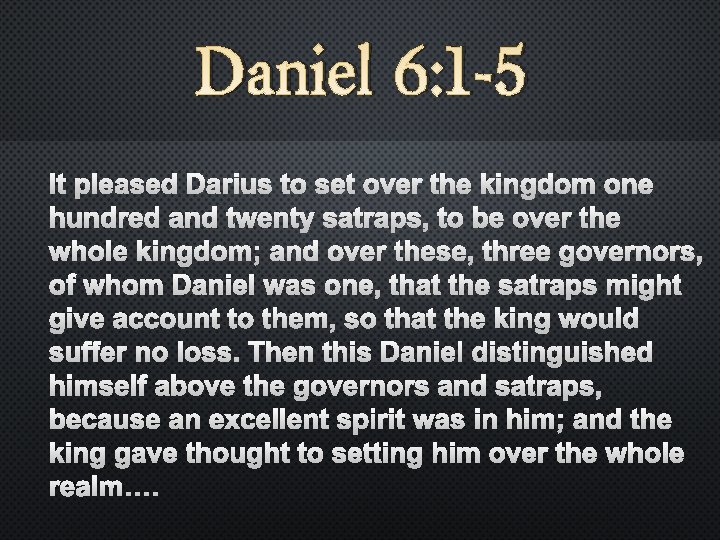 Daniel 6 1 5 It pleased Darius to