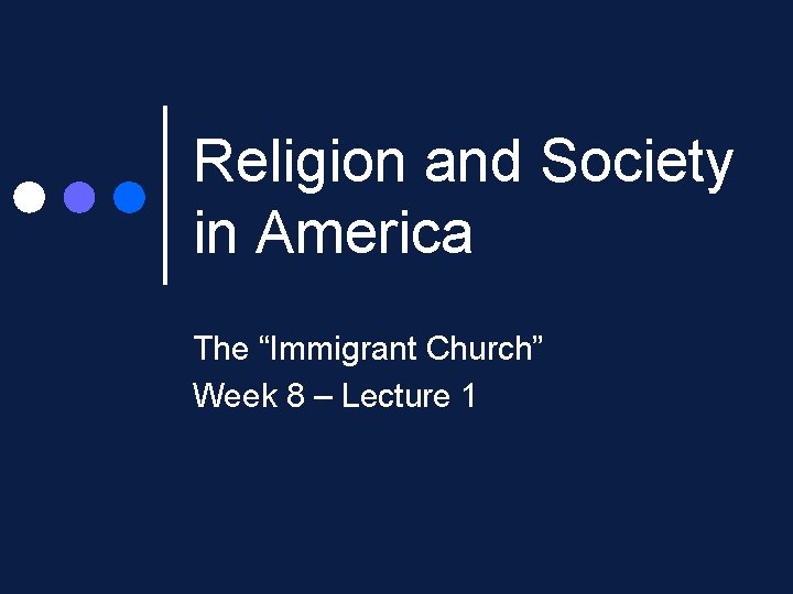 Religion and Society in America The Immigrant Church