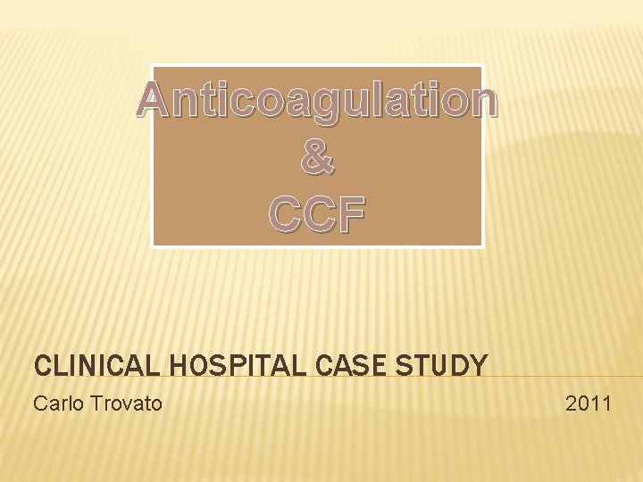 Anticoagulation CCF CLINICAL HOSPITAL CASE STUDY Carlo Trovato