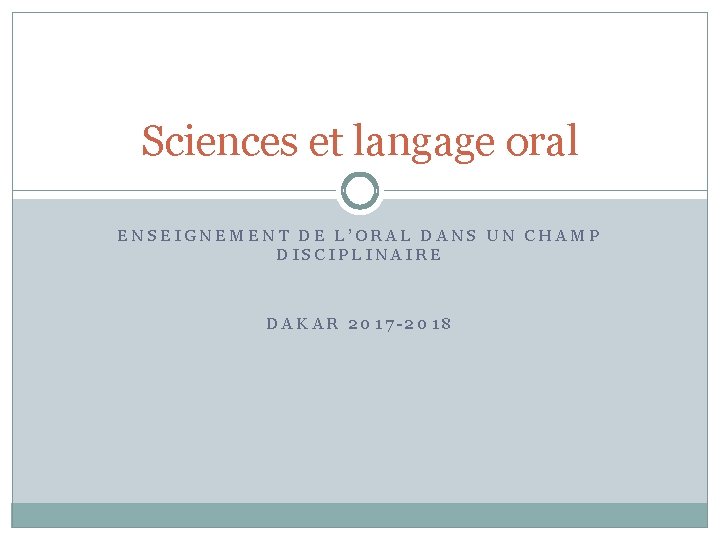Sciences et langage oral ENSEIGNEMENT DE LORAL DANS