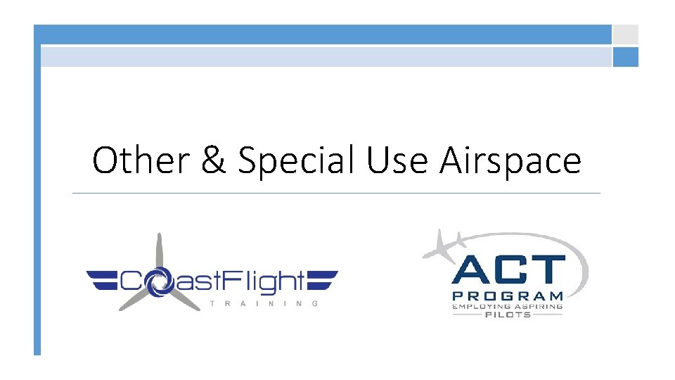 Airspace Classifications Can either be controlled or uncontrolled
