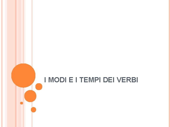 I MODI E I TEMPI DEI VERBI LINDICATIVO