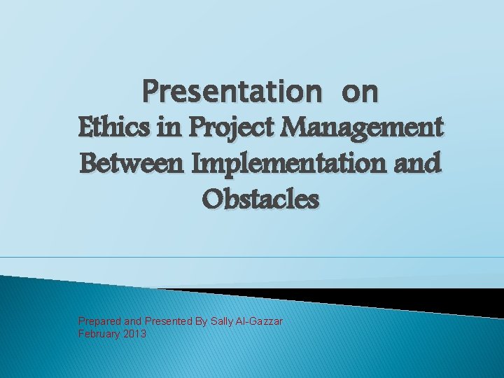 Presentation on Ethics in Project Management Between Implementation