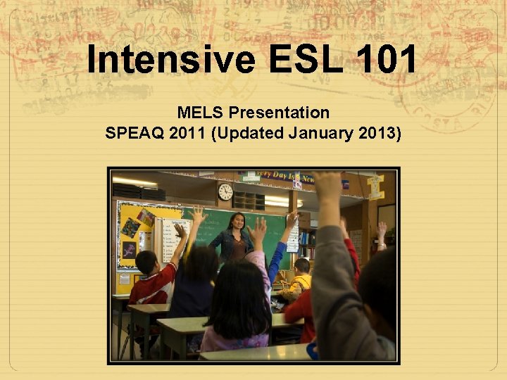 Intensive ESL 101 MELS Presentation SPEAQ 2011 Updated