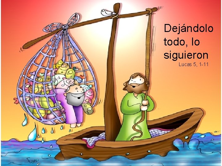Dejndolo todo lo siguieron Lucas 5 1 11