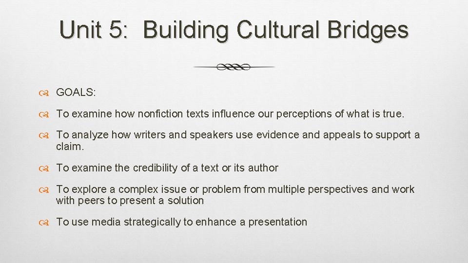 Unit 5 Building Cultural Bridges GOALS To examine