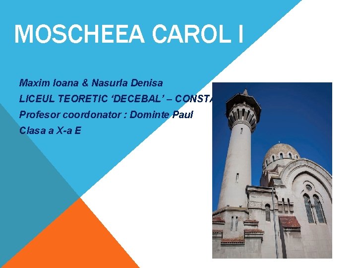 MOSCHEEA CAROL I Maxim Ioana Nasurla Denisa LICEUL