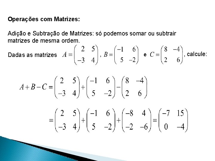 LGEBRA MATRICIAL Matriz um agrupamento retangular de elementos