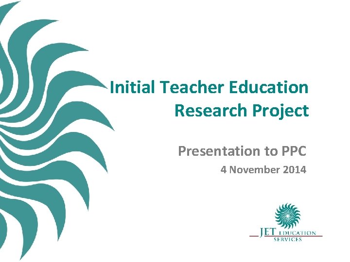 Initial Teacher Education Research Project Presentation to PPC