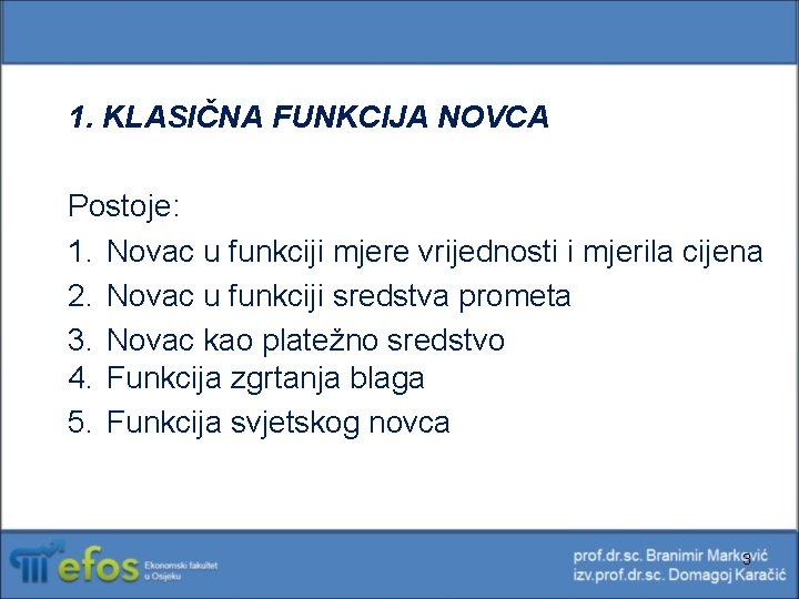 III FUNKCIJE NOVCA 1 FUNKCIJE NOVCA predmet izuavanja