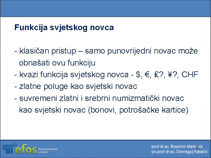 III FUNKCIJE NOVCA 1 FUNKCIJE NOVCA predmet izuavanja