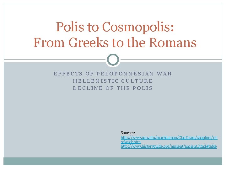Polis to Cosmopolis From Greeks to the Romans
