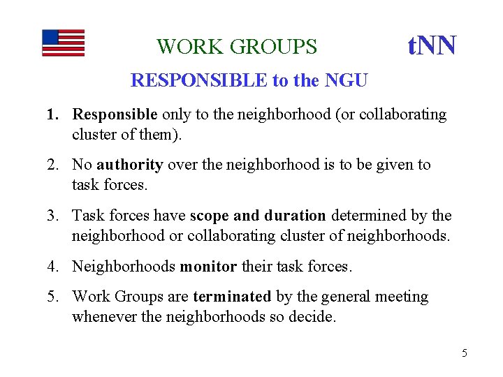 The NEIGHBORHOODS NETWORK GROUPS 1 WORK GROUPS t